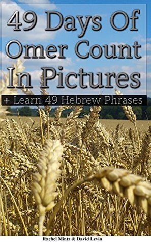 49 Days Of Omer Counting In Pictures: + Bonus 49 translated Hebrew ...
