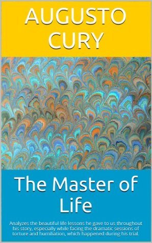 The Master of Life: Analyzes the beautiful life lessons he gave to us ...