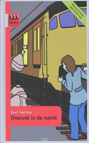 Overval in de nacht by Evert Hartman | Goodreads