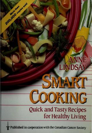 Smart Cooking by Anne Lindsay | Goodreads