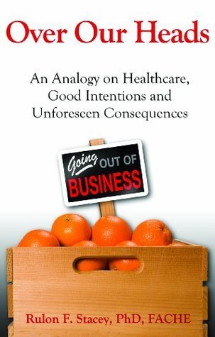 Over Our Heads: An Analogy on Healthcare, Good Intentions and ...