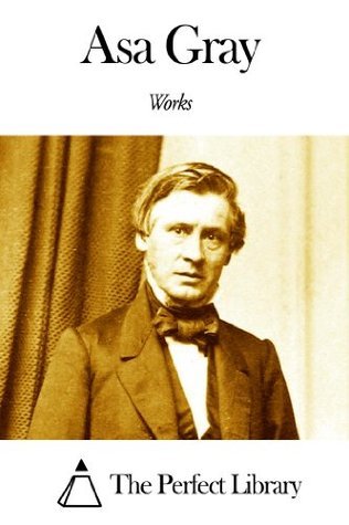 Works of Asa Gray by Asa Gray | Goodreads