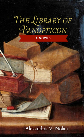 The Library of Panopticon by Alexandria V. Nolan | Goodreads