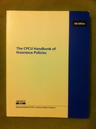 The CPCU Handbook of Insurance Policies by American Institute for CPCU ...