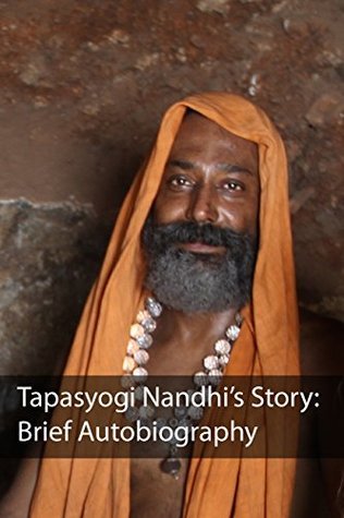 Brief Autobiography of a Siddhar Yogi Visionary: Nandhiji’s Story by ...
