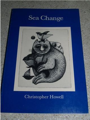 Sea Change: Poems by Christopher Howell | Goodreads
