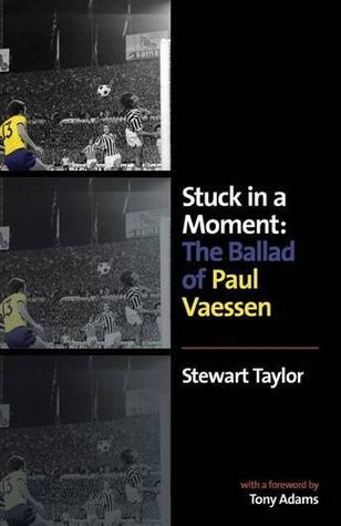 Stuck in a Moment: The Ballad of Paul Vaessen by Stewart Taylor | Goodreads