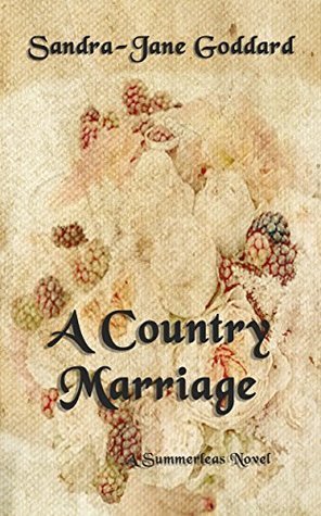 A Country Marriage by Sandra-Jane Goddard | Goodreads