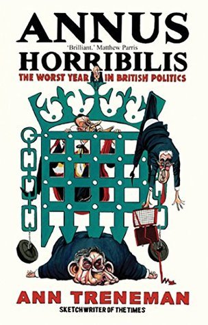 Annus Horribilis: The Worst Year in British Politics by Ann Treneman ...
