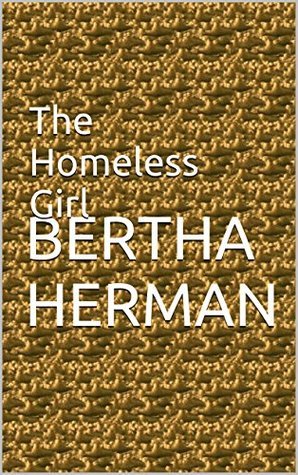 The Homeless Girl by Bertha Herman | Goodreads