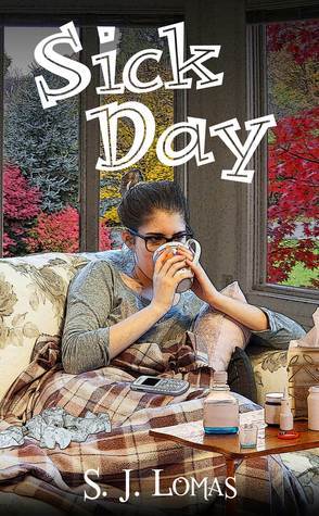 Sick Day by S.J. Lomas | Goodreads