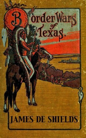 Border Wars of Texas: An Authentic Account of the Long, Bitter Conflict ...