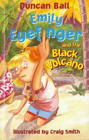 Emily Eyefinger and the Black Volcano by Duncan Ball | Goodreads