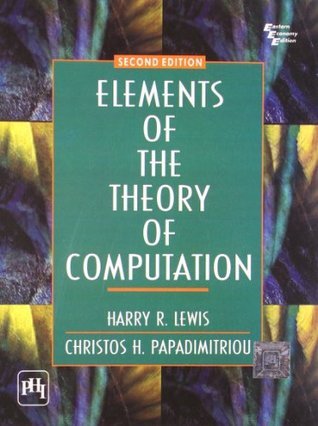Elements of the Theory of Computation 2nd Ed by Lewis & Papadimitriou | Goodreads