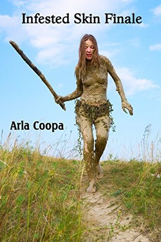 Infested Skin Finale (Bite Sized Arla Book 49) by Arla Coopa | Goodreads