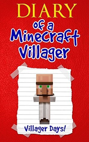 Diary of a Minecraft Villager: Villager Days! by The Mining Maniacs ...