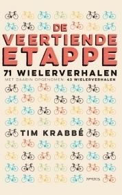 De veertiende etappe: 71 wielerverhalen met daarin opgenomen 43 ...