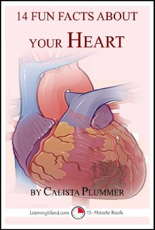 14 Fun Facts About Your Heart: A 15-Minute Book by Calista Plummer ...