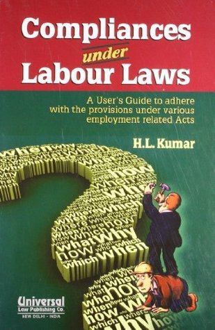 Compliances Under Labour Laws by H.L. Kumar | Goodreads