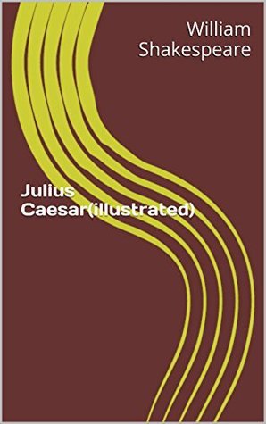 Julius Caesar(illustrated) by William Shakespeare | Goodreads