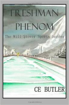Freshman Phenom: The Will Stover Sports Series by C.E. Butler | Goodreads