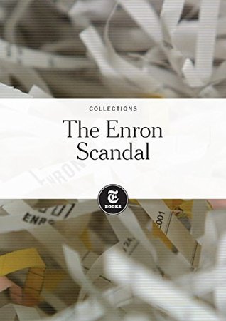 The Enron Scandal by The New York Times | Goodreads