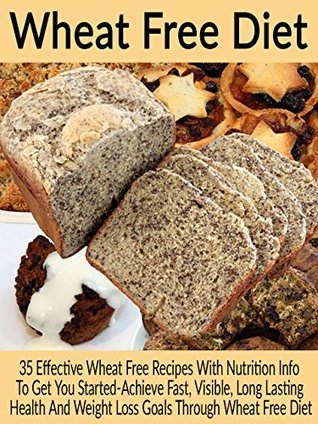 Wheat Free Diet: 35 Effective Wheat Free Recipes With Nutrition Info To ...