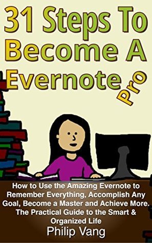 Evernote: 31 Steps to Become a Evernote Pro: How to Use the Amazing ...