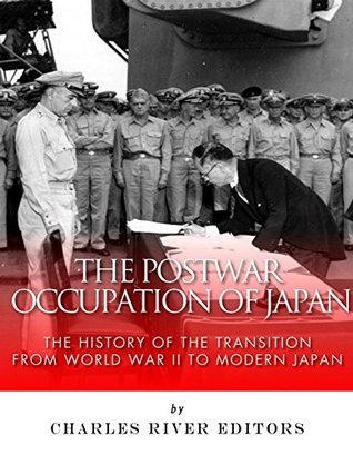 The Postwar Occupation of Japan: The History of the Transition from ...