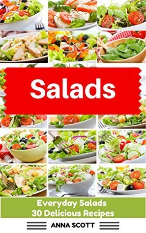 Salad: Everyday Salads 30 Delicious Recipes(salads recipes, salads for ...
