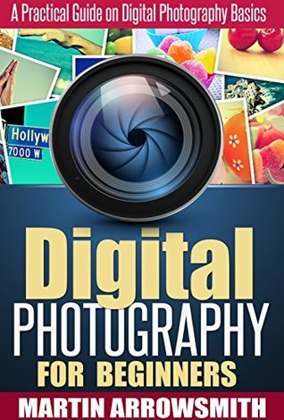 Digital Photography or Beginners: A Practical Guide on Digital ...
