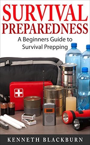 Survival Preparedness: A Beginners Guide to Survival Prepping by ...