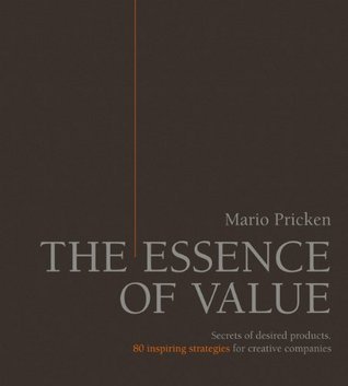 The Essence of Value: Secrets of Desired Products. 80 Inspiring ...