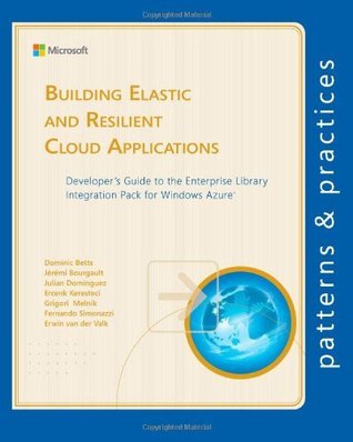 Building Elastic and Resilient Cloud Applications: Developer's Guide to the Enterprise Library ...