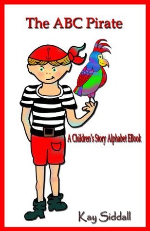 The ABC Pirate: An Alphabet Book (The ABC Series 3) by Kay Siddall ...