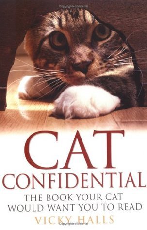 Cat Confidential: The Book Your Cat Would Want You to Read by Vicky ...