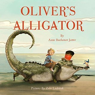 Oliver's Alligator by Anne James | Goodreads
