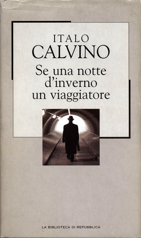 Se una notte d'inverno un viaggiatore by Italo Calvino | Goodreads