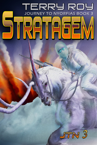 Stratagem: Journey to Nyorfias Book 3 by Terry Roy | Goodreads