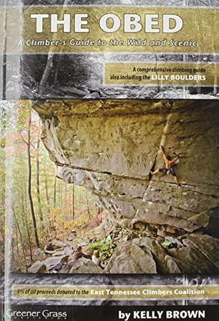 The Obed: A Climber's Guide to the Wild and Scenic by Kelly Brown ...