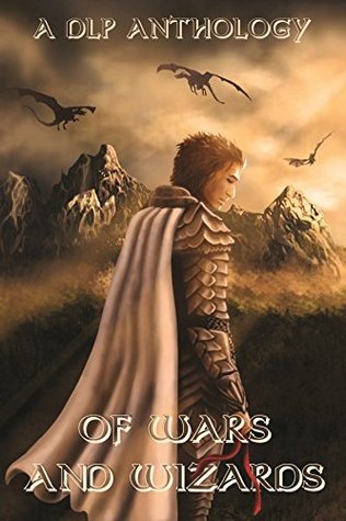 Of Wars and Wizards (DLP Anthology Book 4) by Joe Ducie | Goodreads