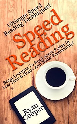 Speed Reading: Ultimate Speed Reading Techniques! - Begin Learning To Read 300% Faster In Less ...