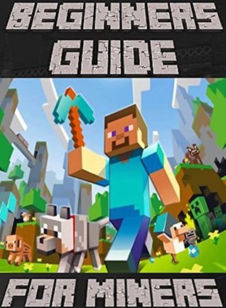 Minecraft: Ultimate Beginners Guide by Steve Stampy | Goodreads