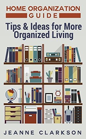 Home Organization Guide: Tips & Ideas for More Organized Living by ...