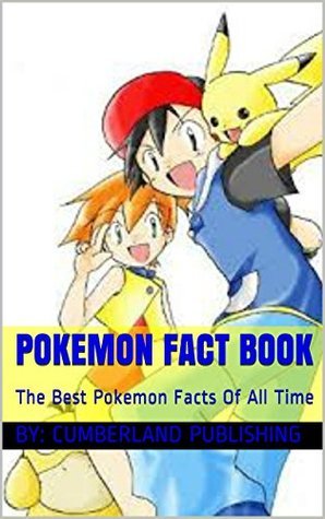 Pokemon Fact Book: The Best Pokemon Facts Of All Time by Memes | Goodreads