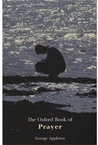 The Oxford Book of Prayer by The Late George Appleton | Goodreads