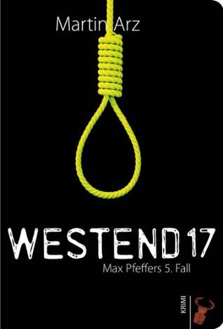 Westend17 (Max Pfeffer, #5) by Martin Arz | Goodreads