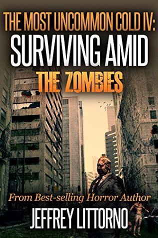 The Most Uncommon Cold IV: Surviving Amid The Zombies by Jeffrey ...
