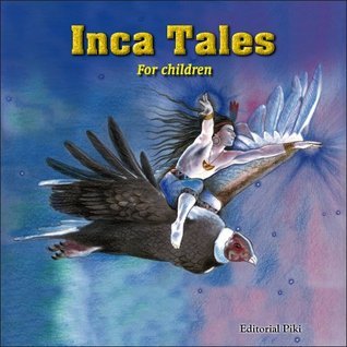 Inca Tales for children by César Chacón | Goodreads