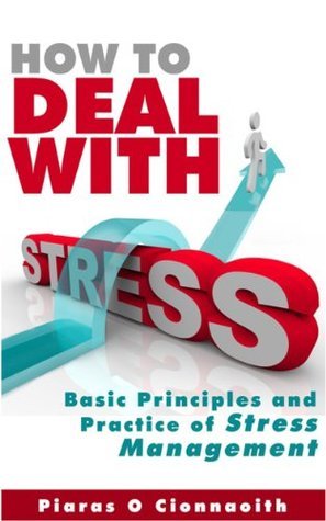 How to Deal With Stress: Basic Principles and Practice of Stress ...